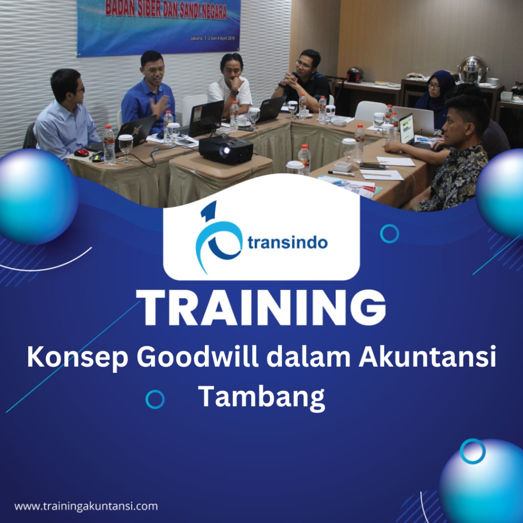 TRAINING KONSEP GOODWILL DALAM AKUNTANSI TAMBANG | Training Akuntasi ...
